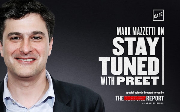 Stay Tuned: Intelligence Reporting (with Mark Mazzetti) - CAFE