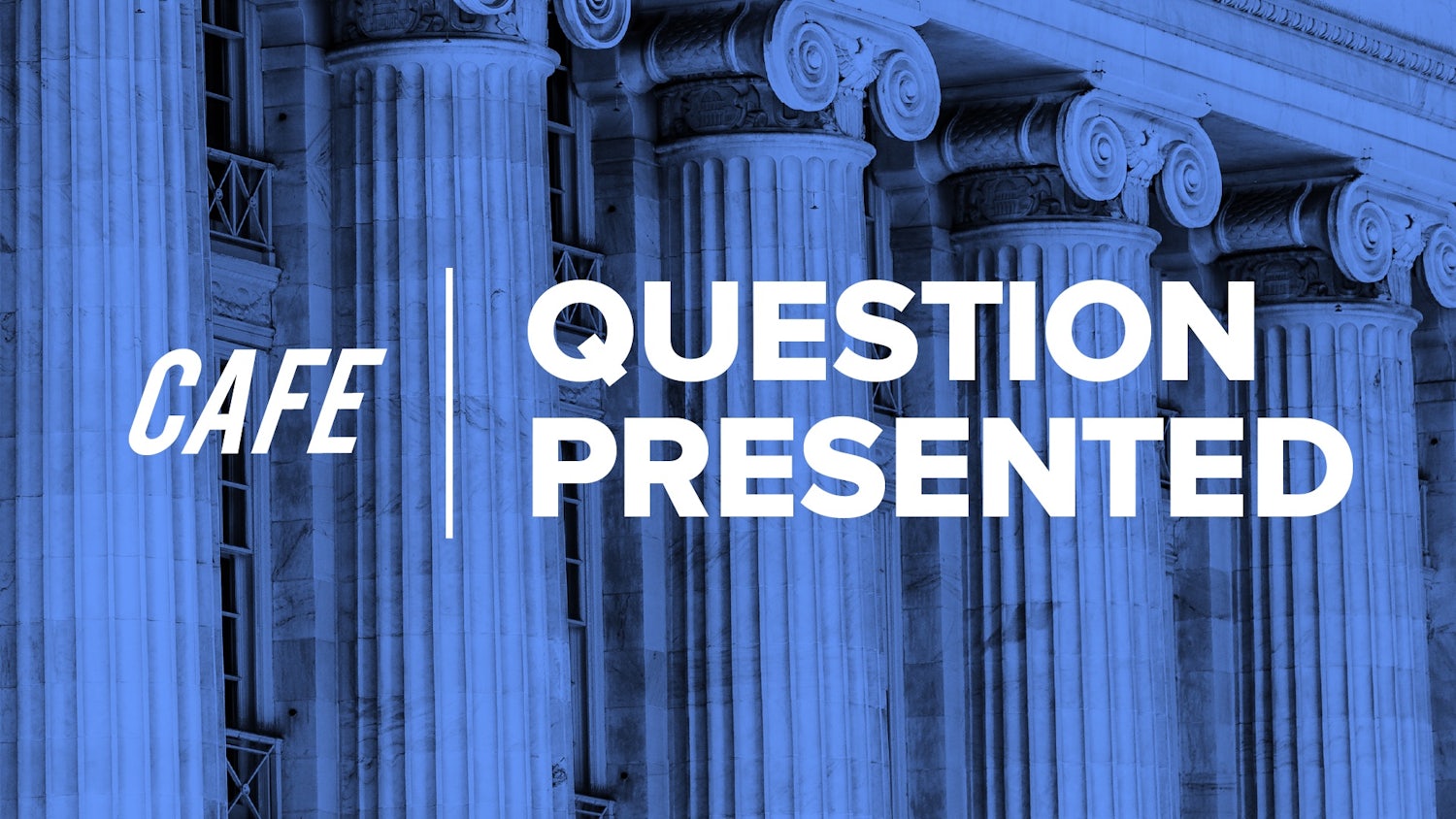 Question Presented Archives - CAFE