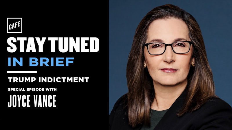 In Brief: Trump Indicted, An Emergency Pod (with Joyce Vance) - CAFE
