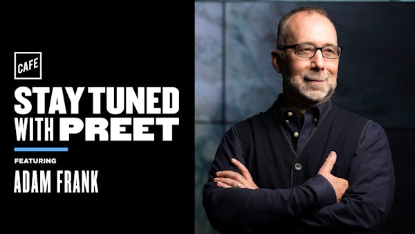 Life, the Universe and Everything (with Adam Frank) - CAFE