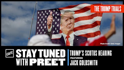 Trump’s SCOTUS Hearing (with Jack Goldsmith) - CAFE